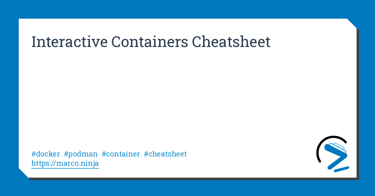 Interactive Containers Cheatsheet | marco.ninja