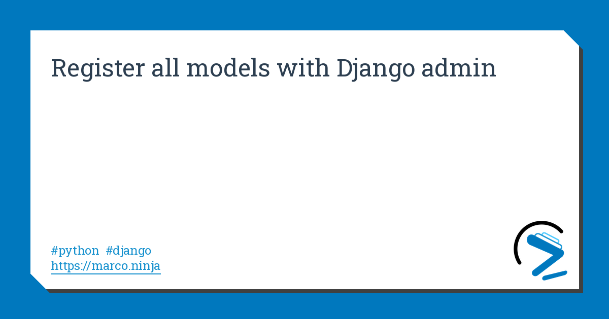 Register all models with Django admin | marco.ninja