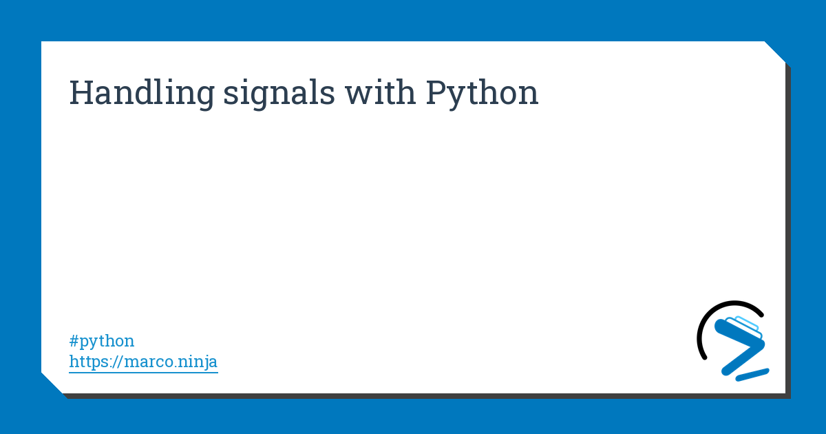 Handling signals with Python | marco.ninja